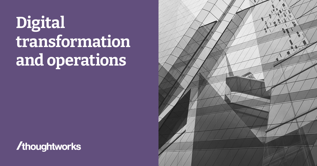 Digital transformation and operations | Thoughtworks