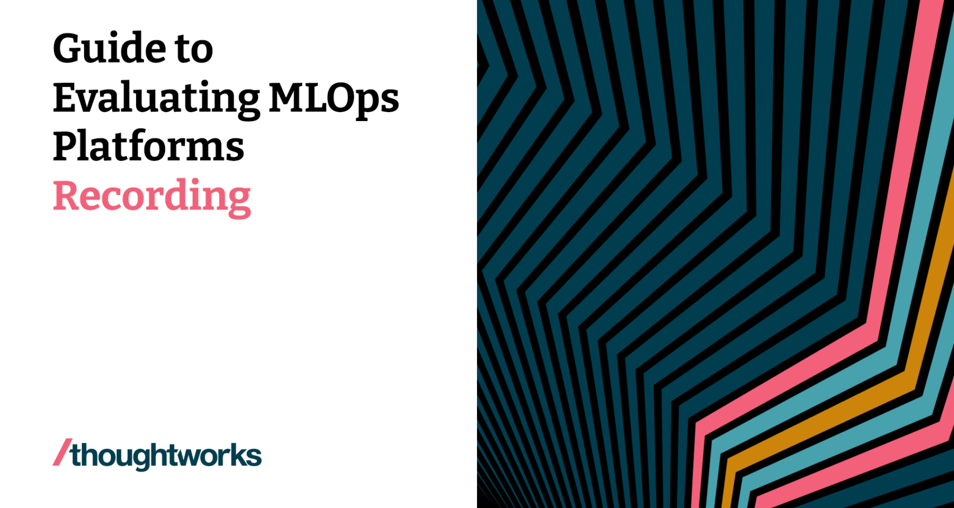 Webinar: Guide to Evaluating MLOps Platforms | Thoughtworks
