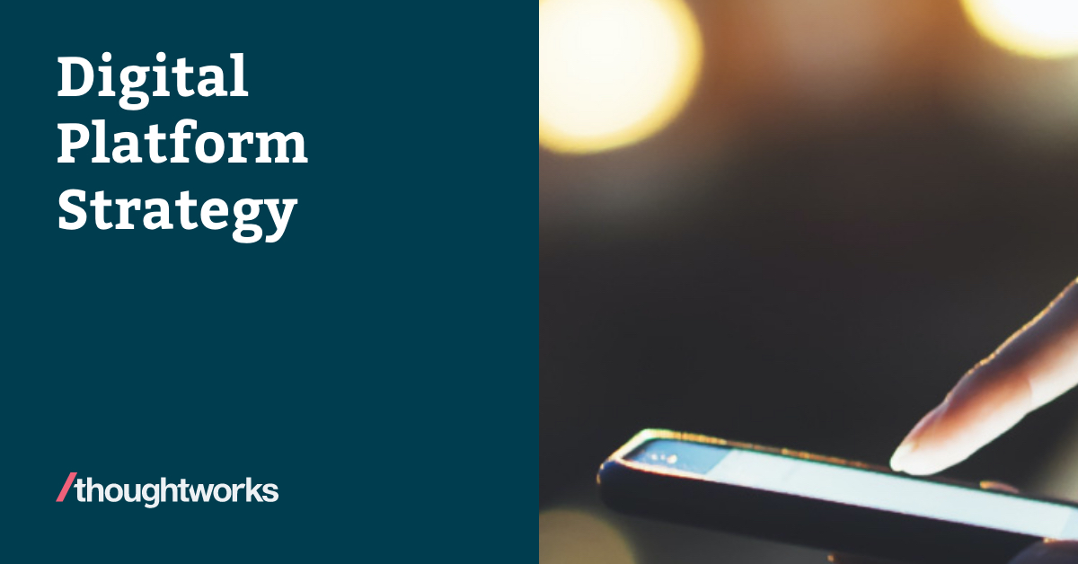 Digital platform strategy | Thoughtworks