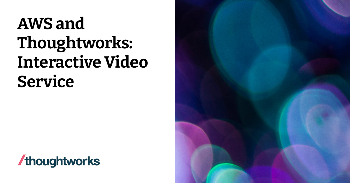 Amazon Interactive Video Service (IVS) | Thoughtworks