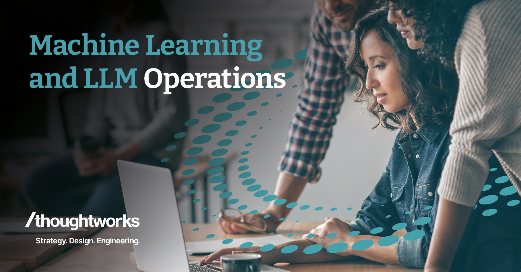 MLOps and LLMOps | Thoughtworks