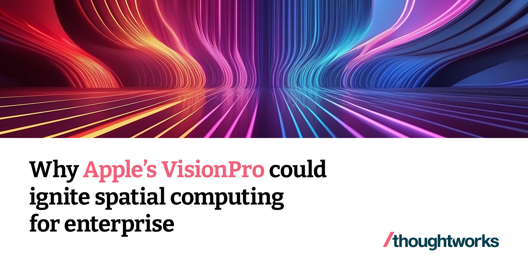 Thoughtworks Anticipates Apple's VisionPro could Catalyse the Spatial ...