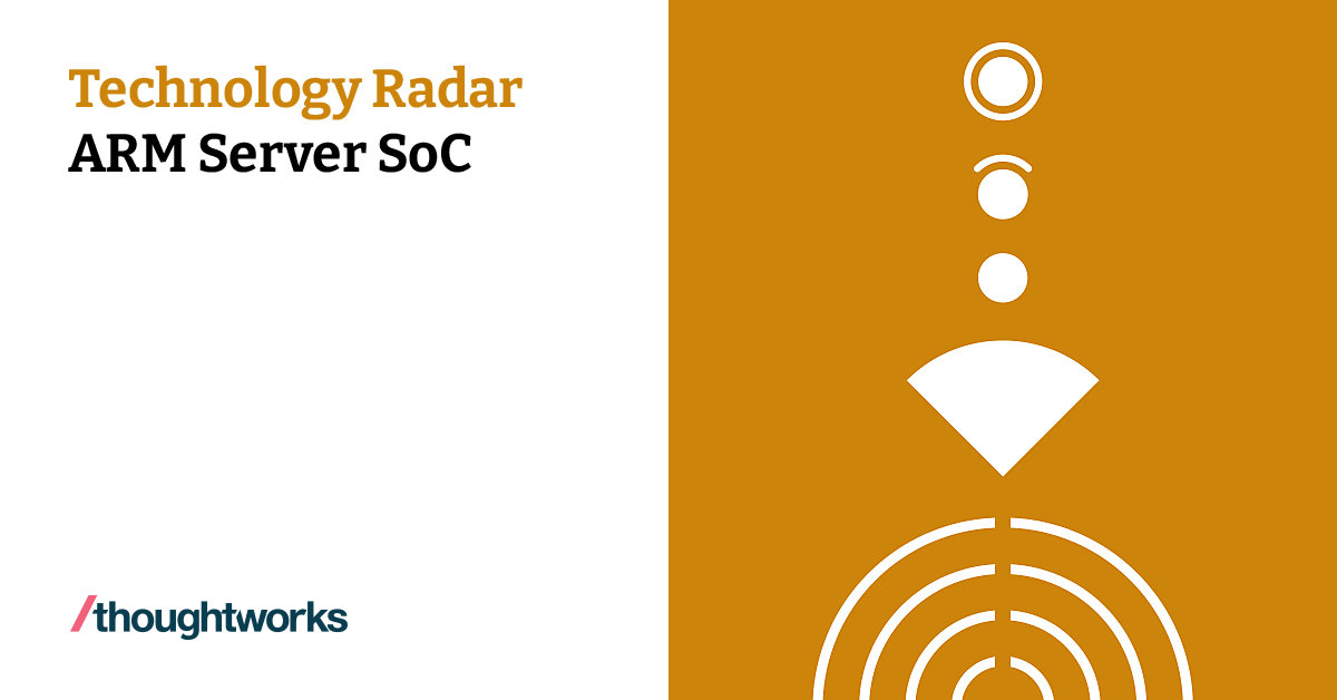 ARM Server SoC | Technology Radar | Thoughtworks Germany