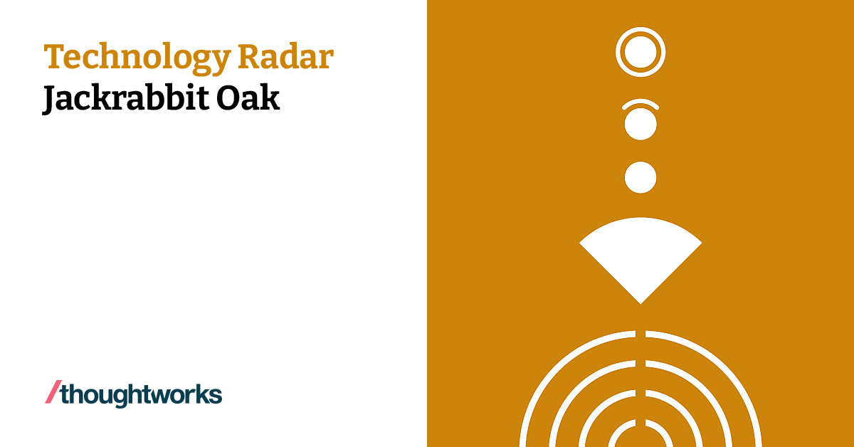 Jackrabbit Oak | Technology Radar | Thoughtworks Germany