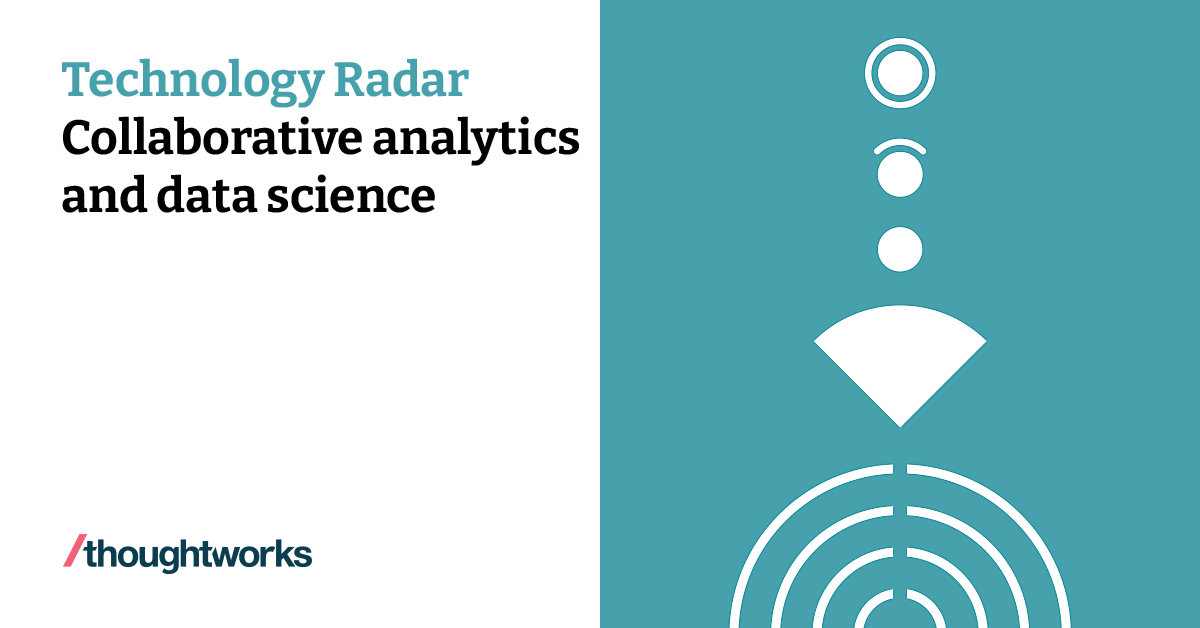 Collaborative analytics and data science | Technology Radar ...