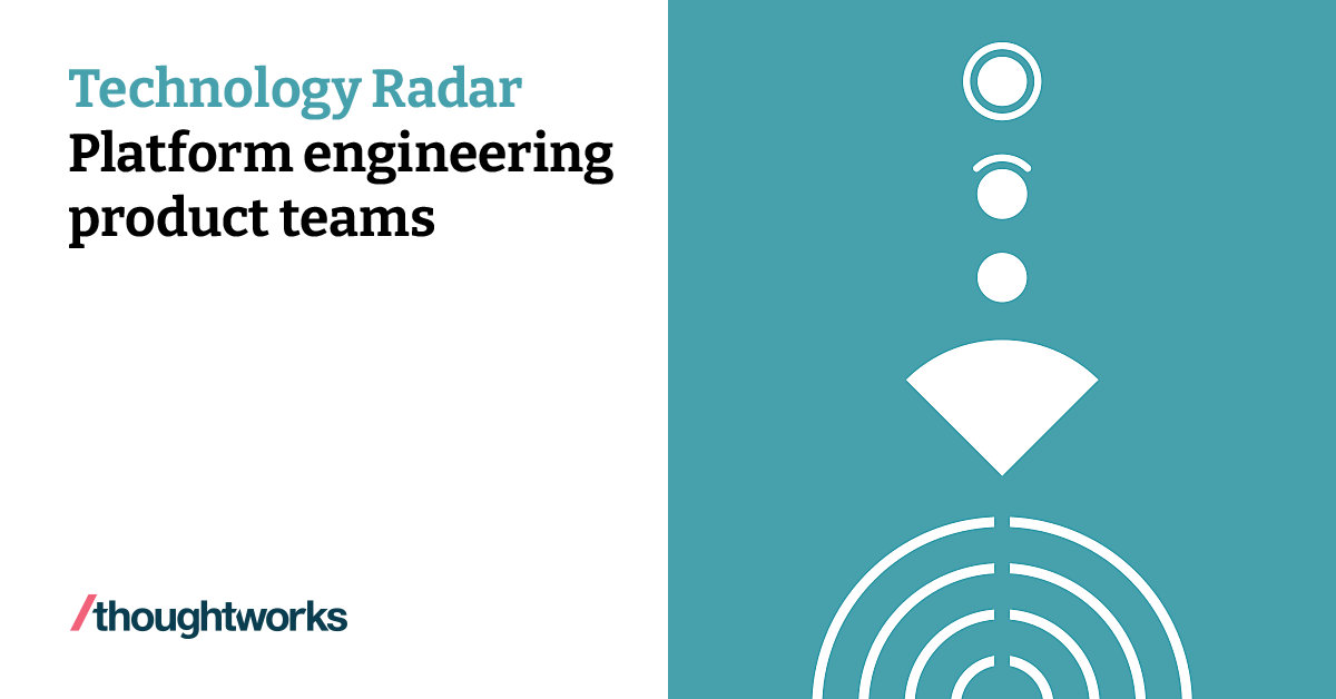 Platform engineering product teams | Technology Radar | Thoughtworks Germany