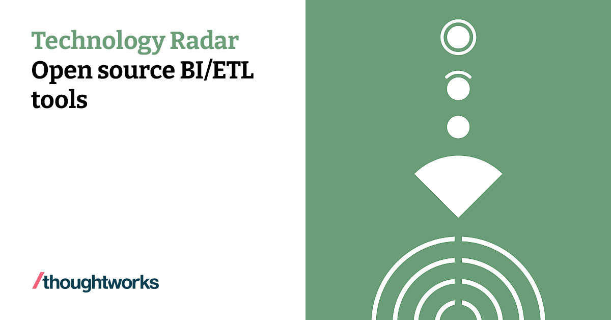 Open source BI/ETL tools | Technology Radar | Thoughtworks Germany