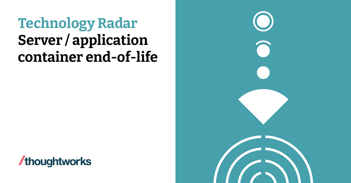 Server / application container end-of-life | Technology Radar ...