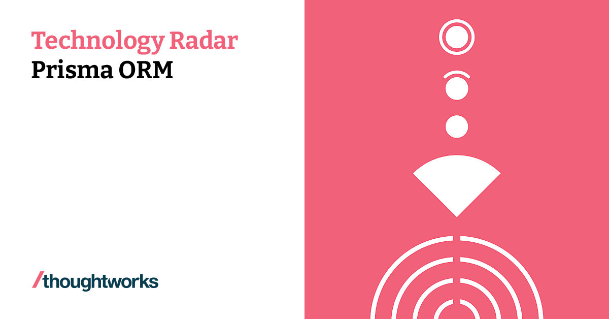 Prisma ORM | Technology Radar | Thoughtworks Brazil