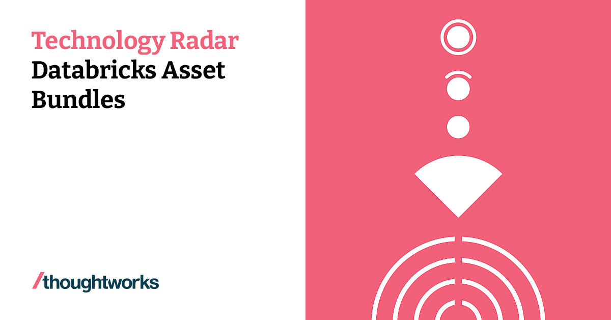 Databricks Asset Bundles | Technology Radar | Thoughtworks Canada