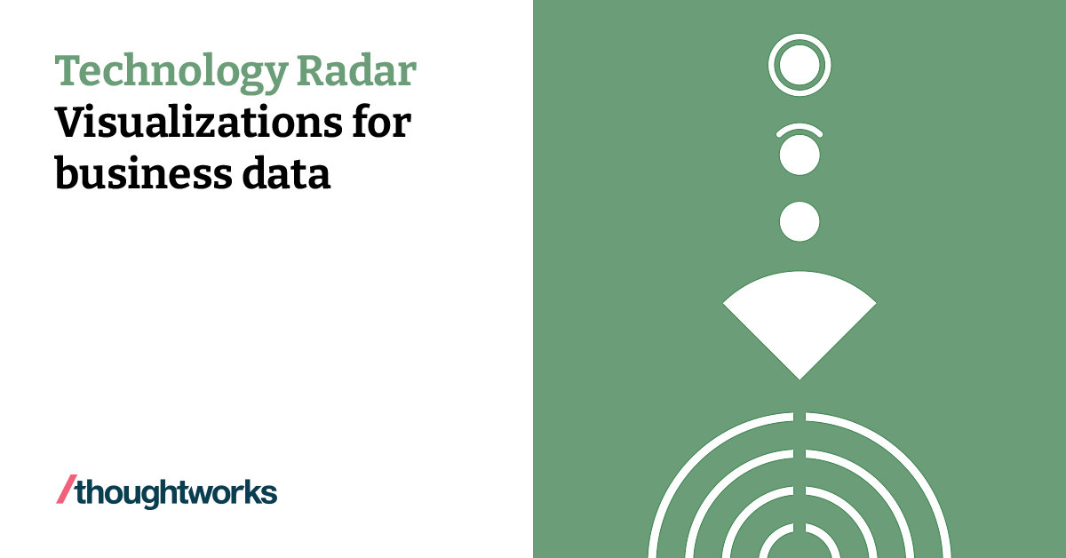 Visualizations for business data | Technology Radar | Thoughtworks Canada