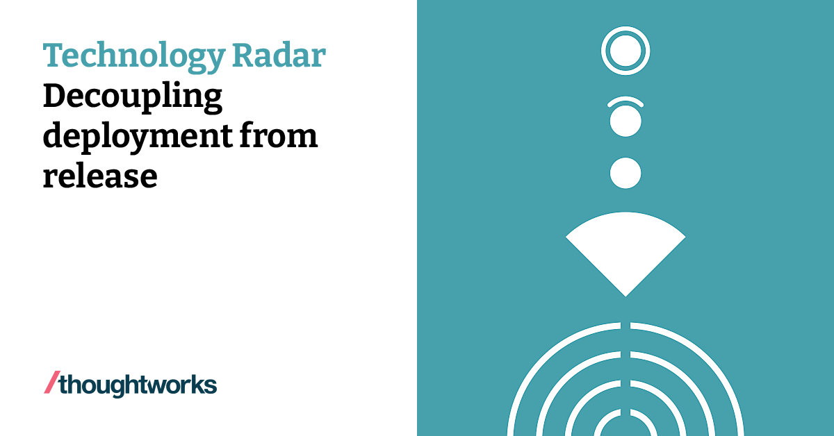 Decoupling deployment from release | Technology Radar | Thoughtworks ...