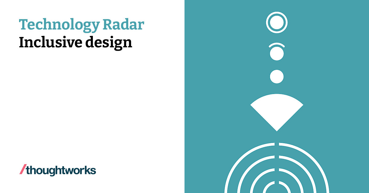 Inclusive design | Technology Radar | Thoughtworks Germany