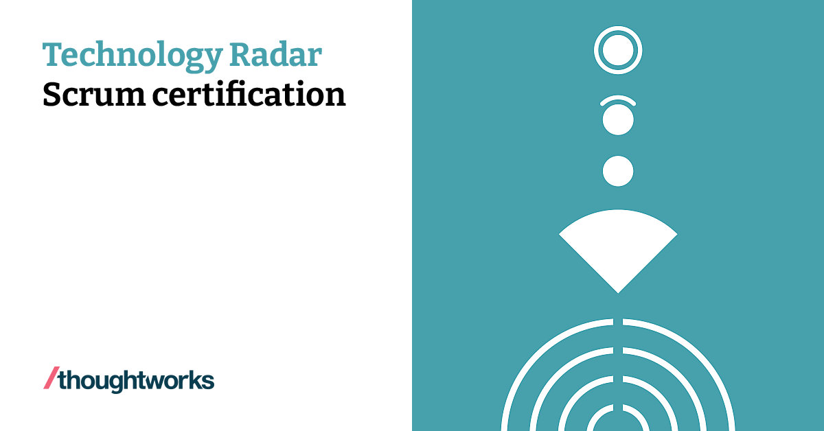 Scrum certification | Technology Radar | Thoughtworks Germany