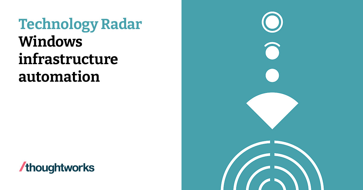 Windows infrastructure automation | Technology Radar | Thoughtworks Germany