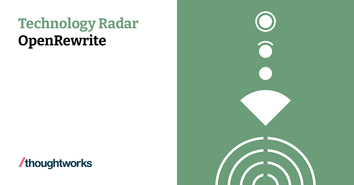 OpenRewrite | Technology Radar | Thoughtworks United Kingdom