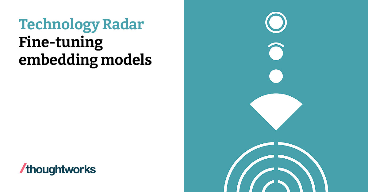 Fine-tuning embedding models | Technology Radar | Thoughtworks India
