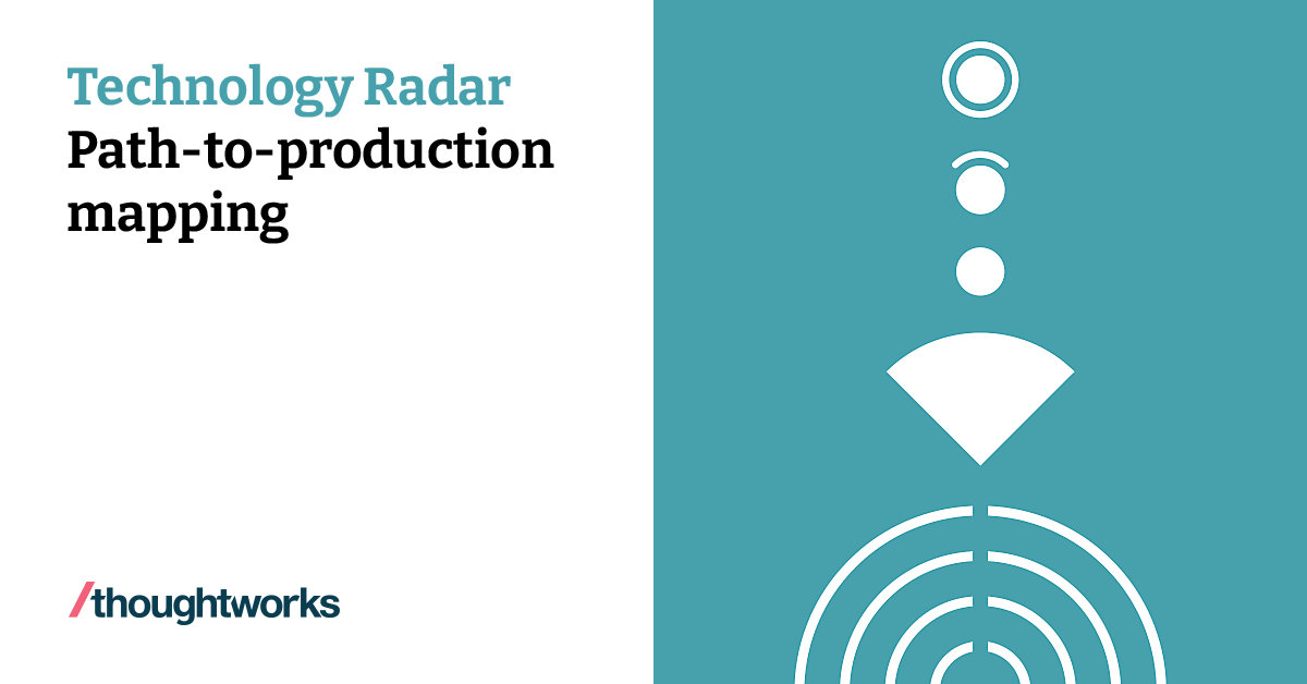 Path-to-production mapping | Technology Radar | Thoughtworks India