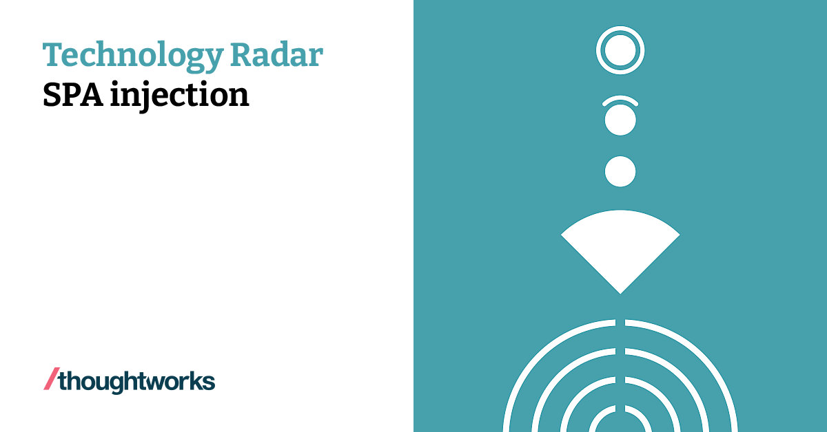 SPA injection | Technology Radar | Thoughtworks India