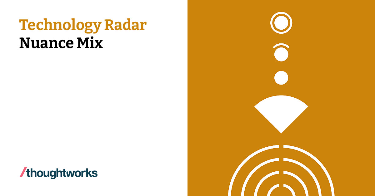 Nuance Mix | Technology Radar | Thoughtworks Singapore