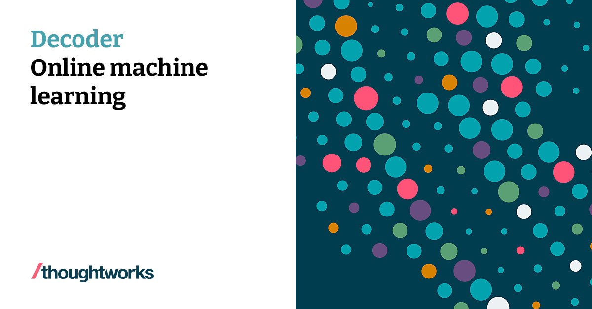 Online machine learning | Thoughtworks United States