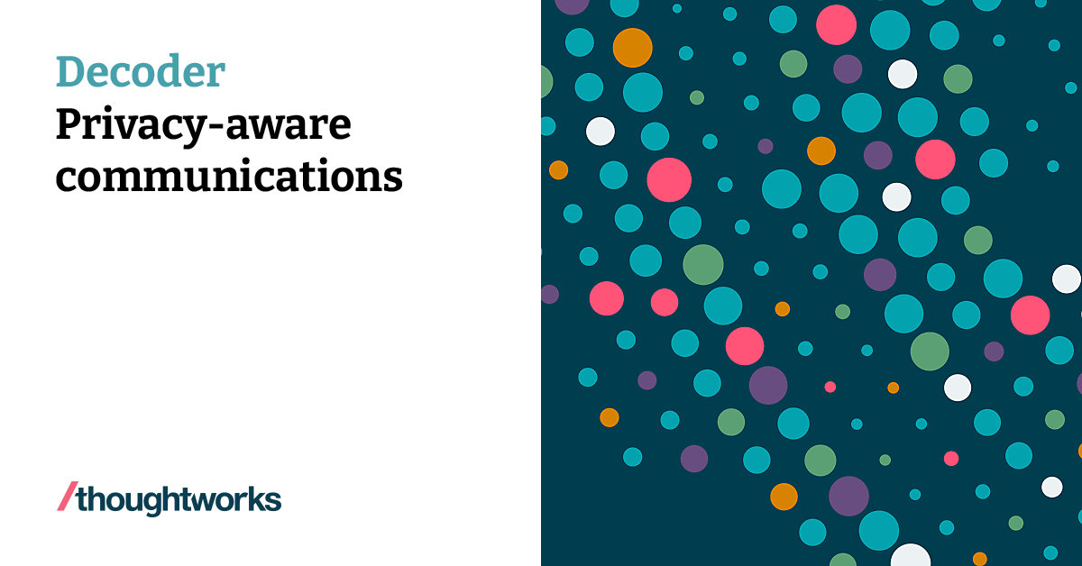Privacy-aware communications | Thoughtworks United States