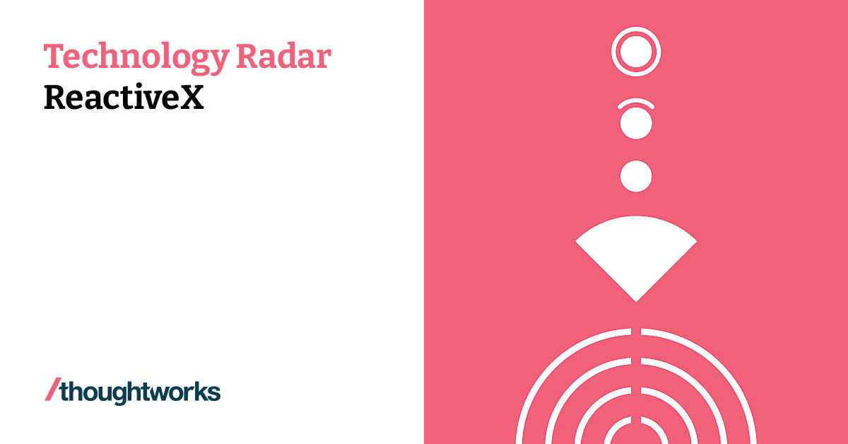 ReactiveX | Technology Radar | Thoughtworks United States