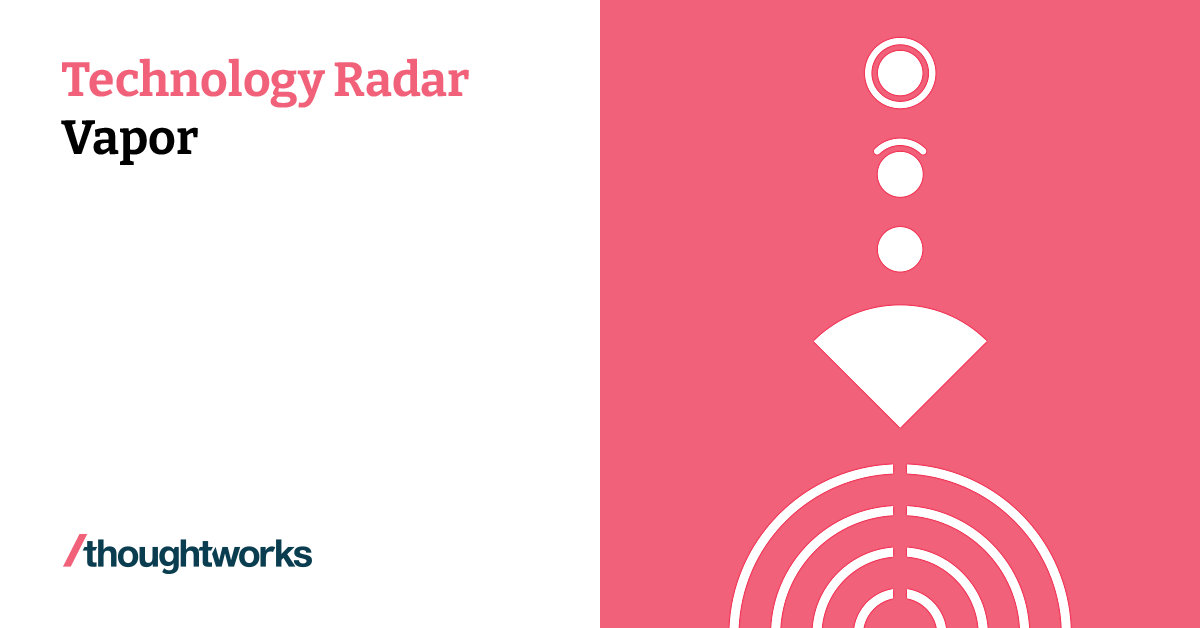 Vapor | Technology Radar | Thoughtworks United States