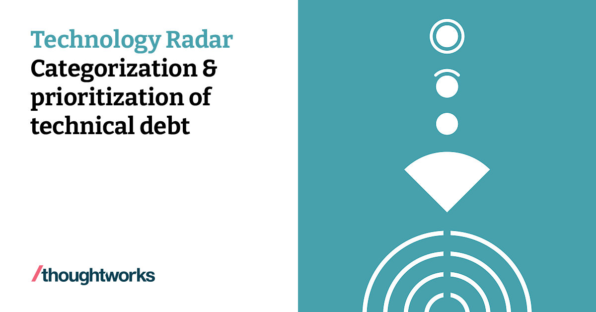 Categorization & prioritization of technical debt | Technology Radar ...