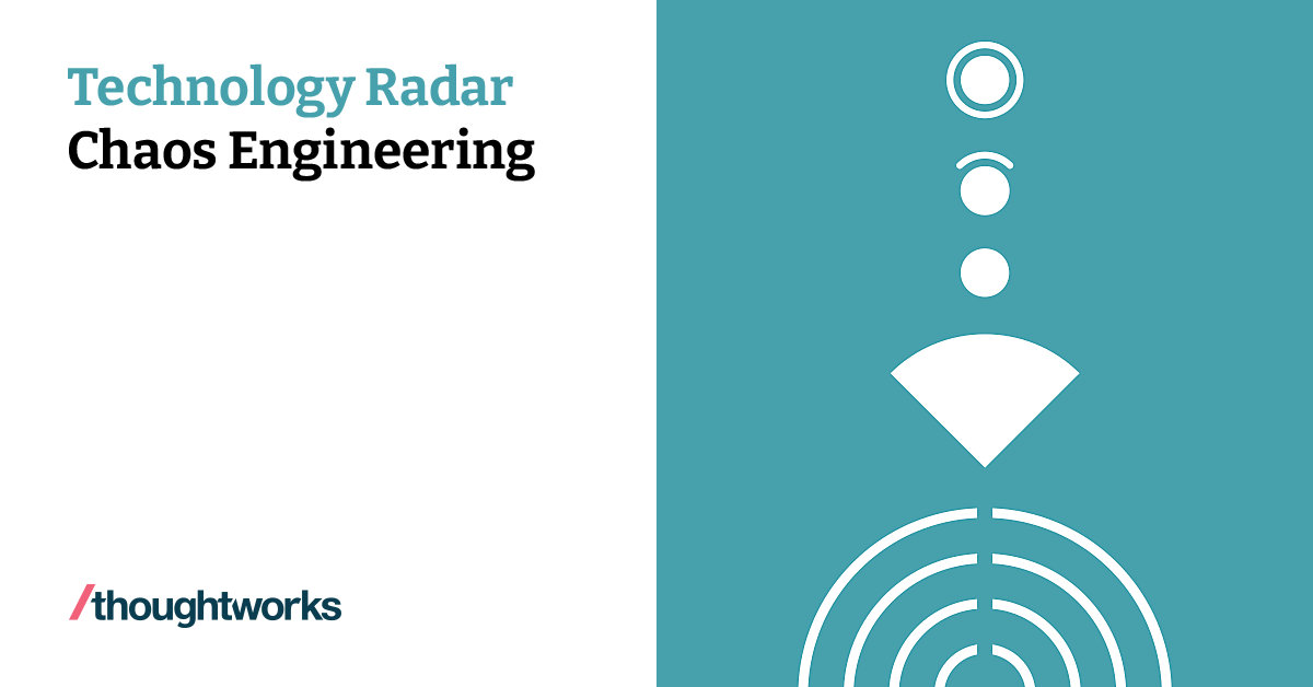 Chaos Engineering | Technology Radar | Thoughtworks United States