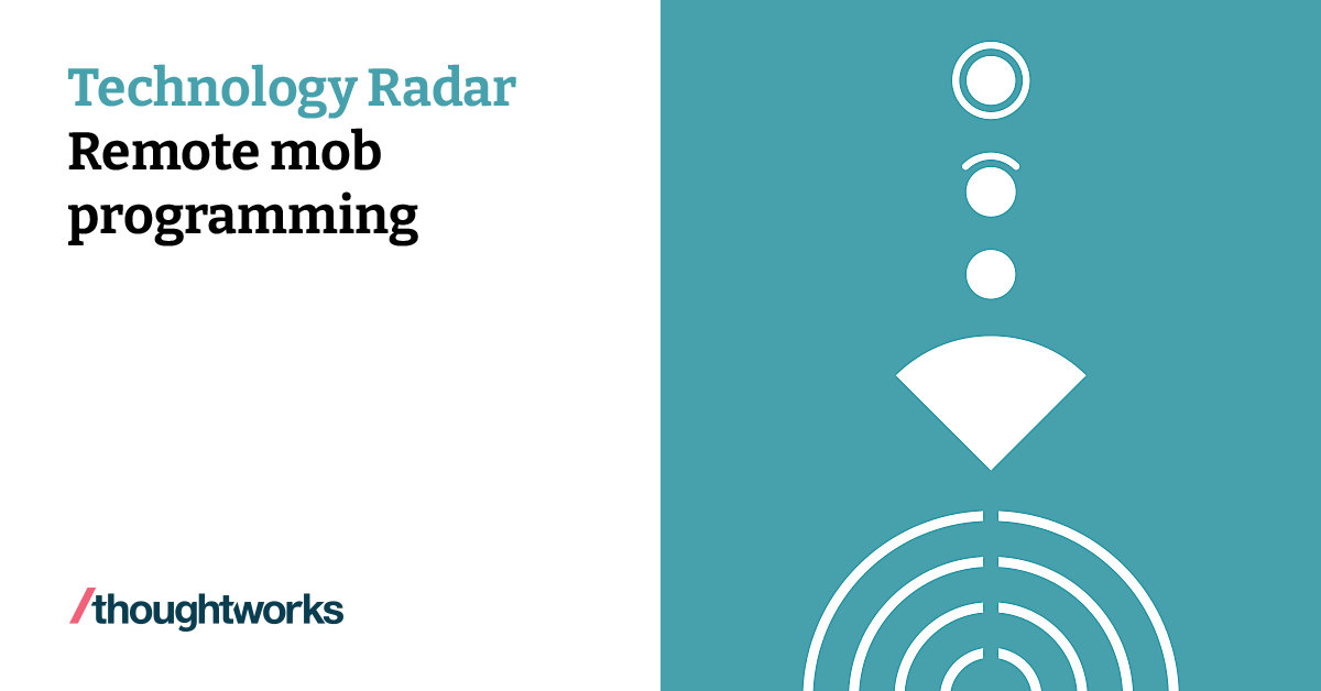 Remote mob programming | Technology Radar | Thoughtworks United States