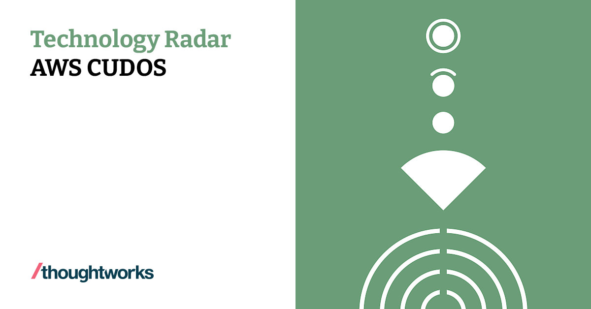 AWS CUDOS | Technology Radar | Thoughtworks United States