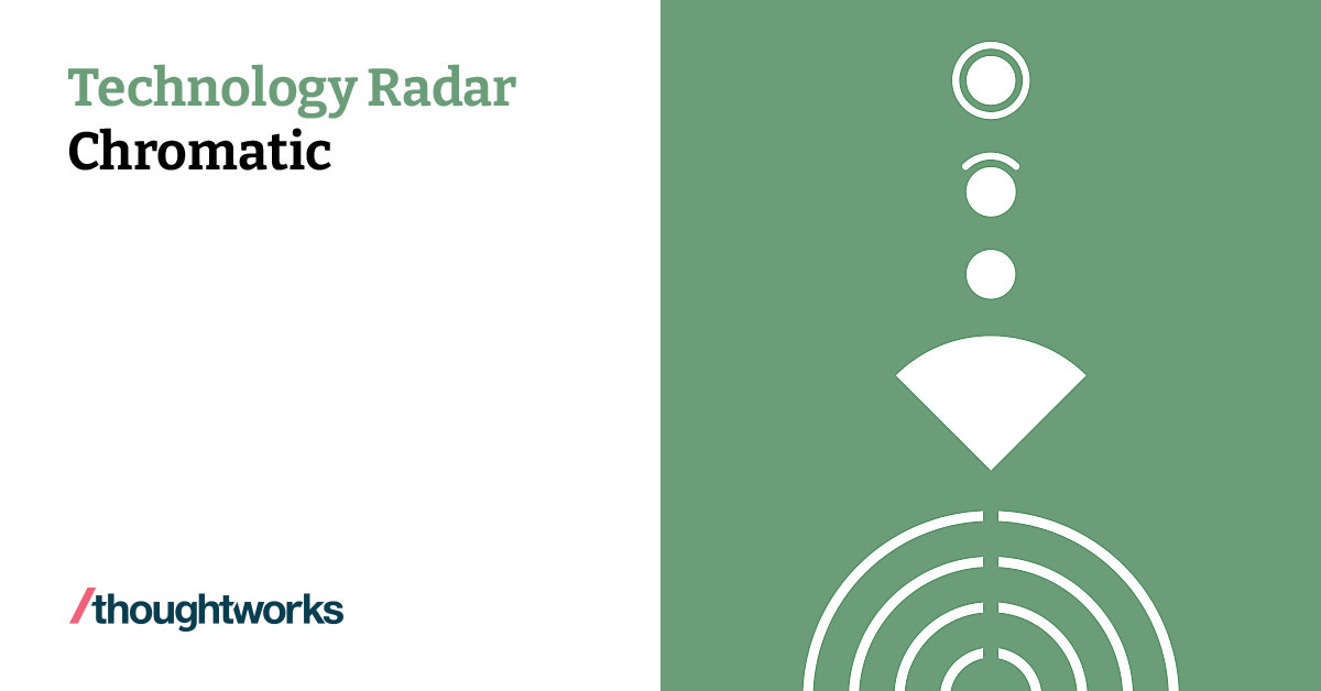 Chromatic | Technology Radar | Thoughtworks United States