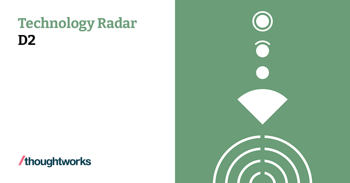 D2 | Technology Radar | Thoughtworks United States