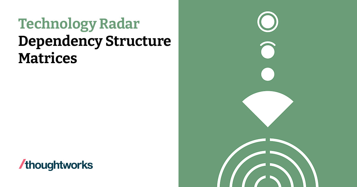 Dependency Structure Matrices | Technology Radar | Thoughtworks United ...
