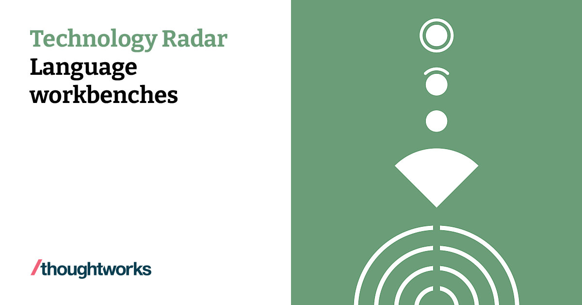 Language workbenches | Technology Radar | Thoughtworks United States