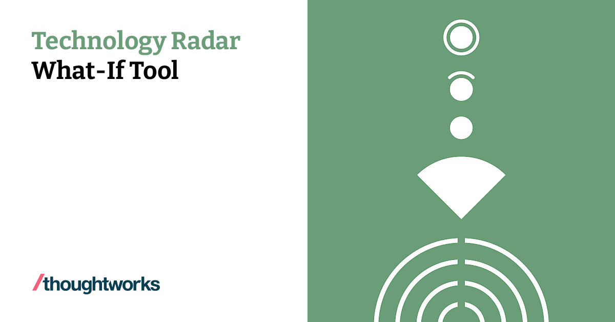 What-If Tool | Technology Radar | Thoughtworks United States