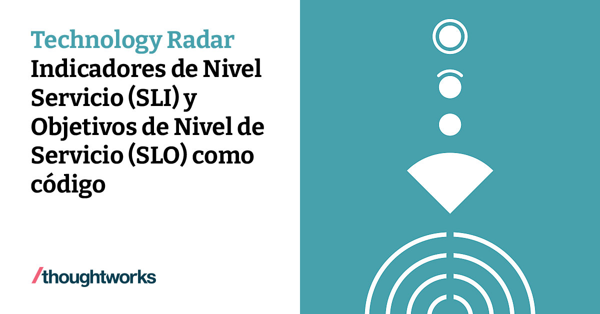 Indicadores de Nivel Servicio (SLI) y Objetivos de Nivel de Servicio (SLO) como código ...