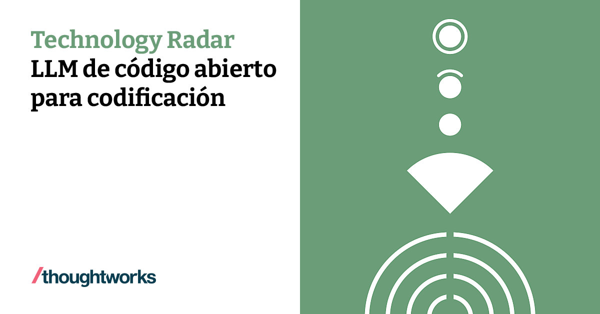 LLM de código abierto para codificación | Technology Radar | Thoughtworks Chile