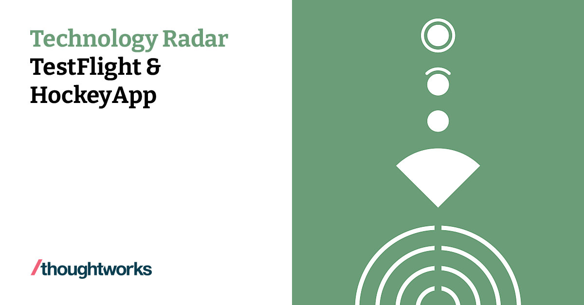 TestFlight & HockeyApp | Technology Radar | Thoughtworks Ecuador