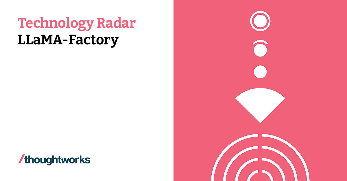 LLaMA-Factory | Technology Radar | Thoughtworks Spain