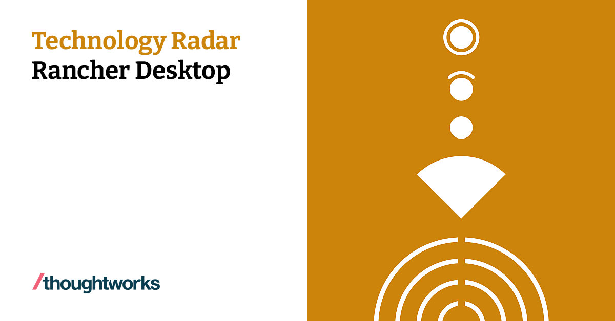 Rancher Desktop | Technology Radar | Thoughtworks Spain