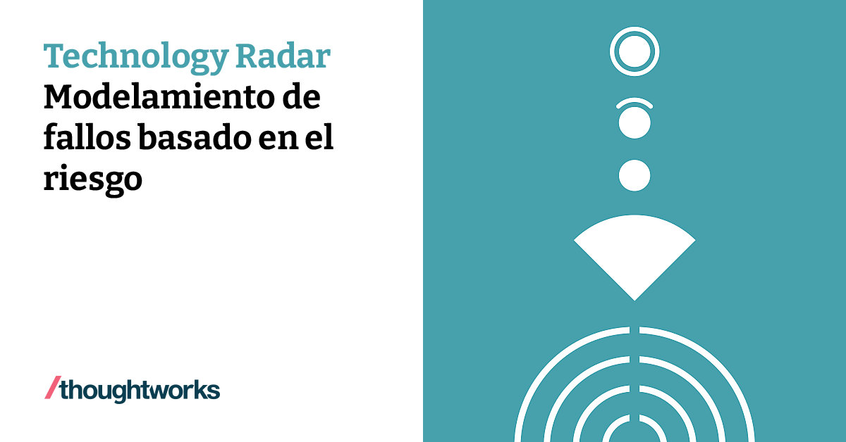 Modelamiento de fallos basado en el riesgo | Technology Radar ...