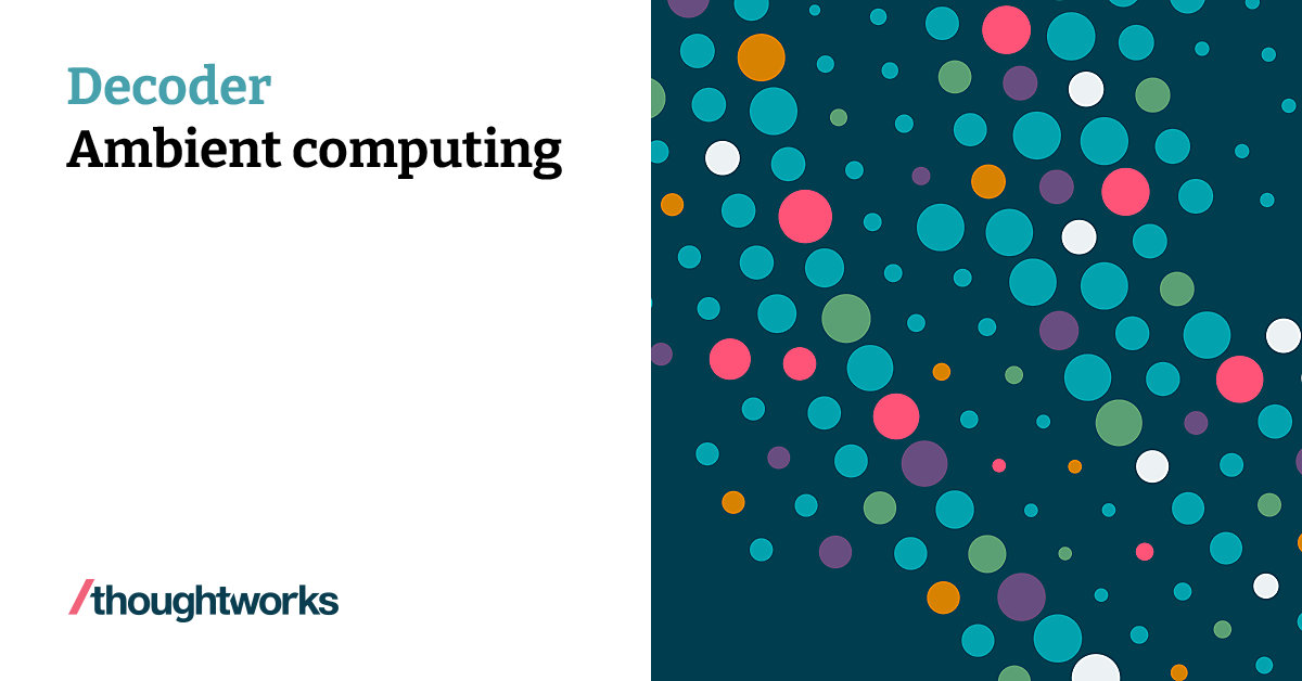 Ambient computing | Thoughtworks