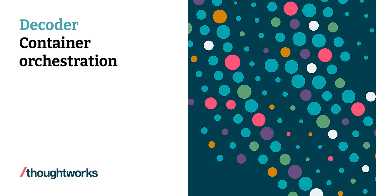 Container orchestration | Thoughtworks