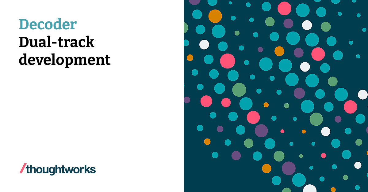 Dual-track development | Thoughtworks