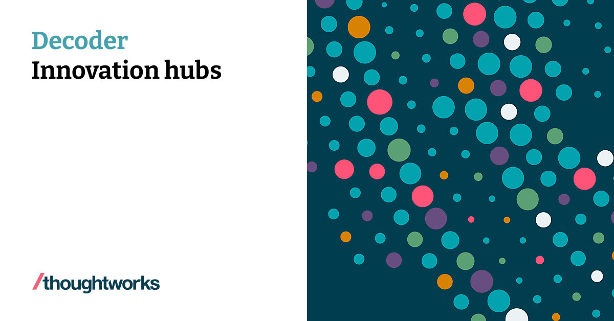 Innovation hubs | Thoughtworks