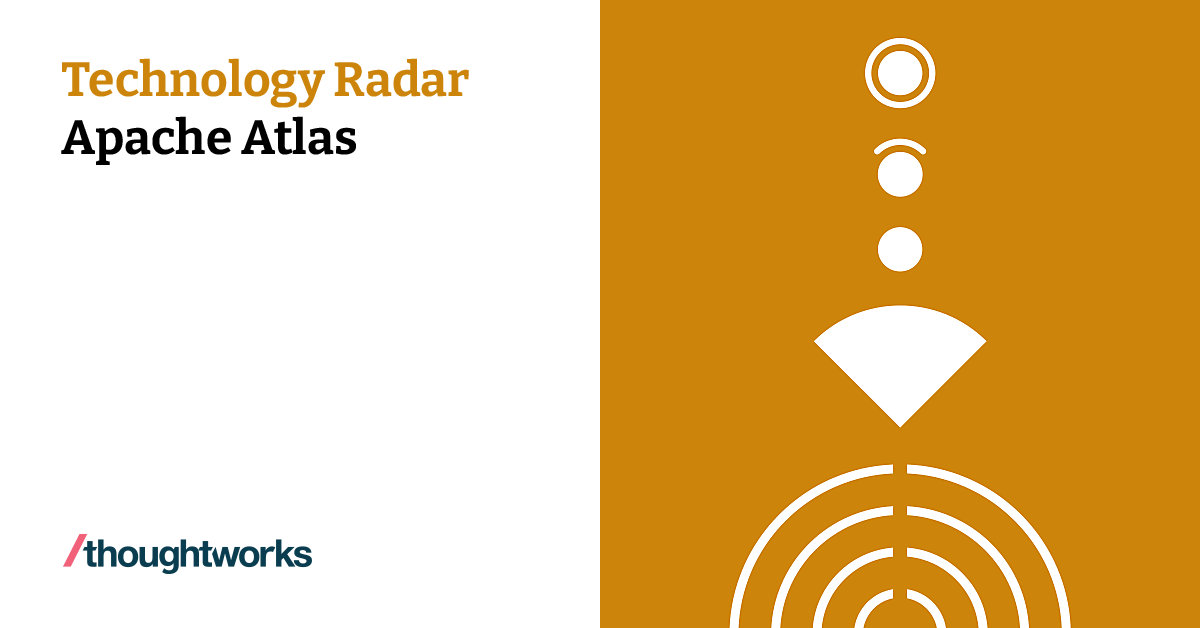 Apache Atlas | Technology Radar | Thoughtworks Brazil