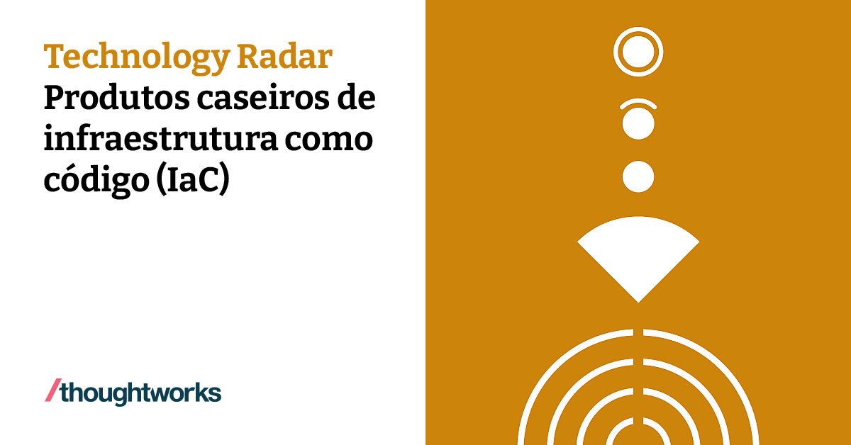 Produtos caseiros de infraestrutura como código (IaC) | Technology ...
