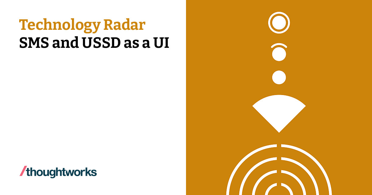 SMS and USSD as a UI | Technology Radar | Thoughtworks Brazil
